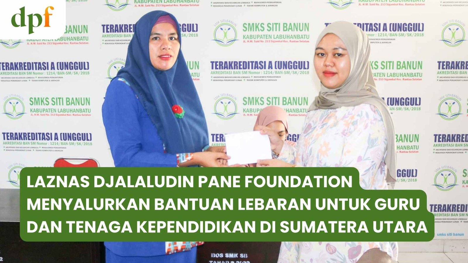 Laznas Djalaludin Pane Foundation Menyalurkan Bantuan Lebaran untuk ...